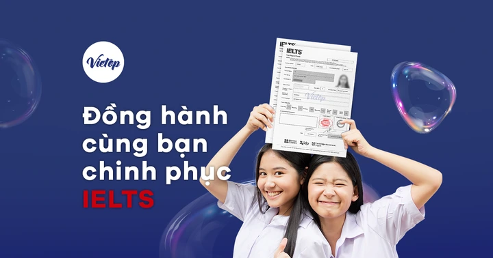 IELTS Vietop - Đồng hành cùng bạn chinh phục IELTS